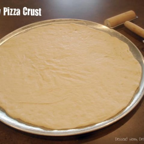 Easy Pizza Crust | Dessert Now Dinner Later