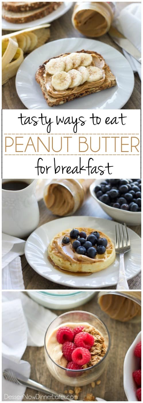 Tasty Ways to Eat Peanut Butter For Breakfast & On-The-Go | Dessert Now ...