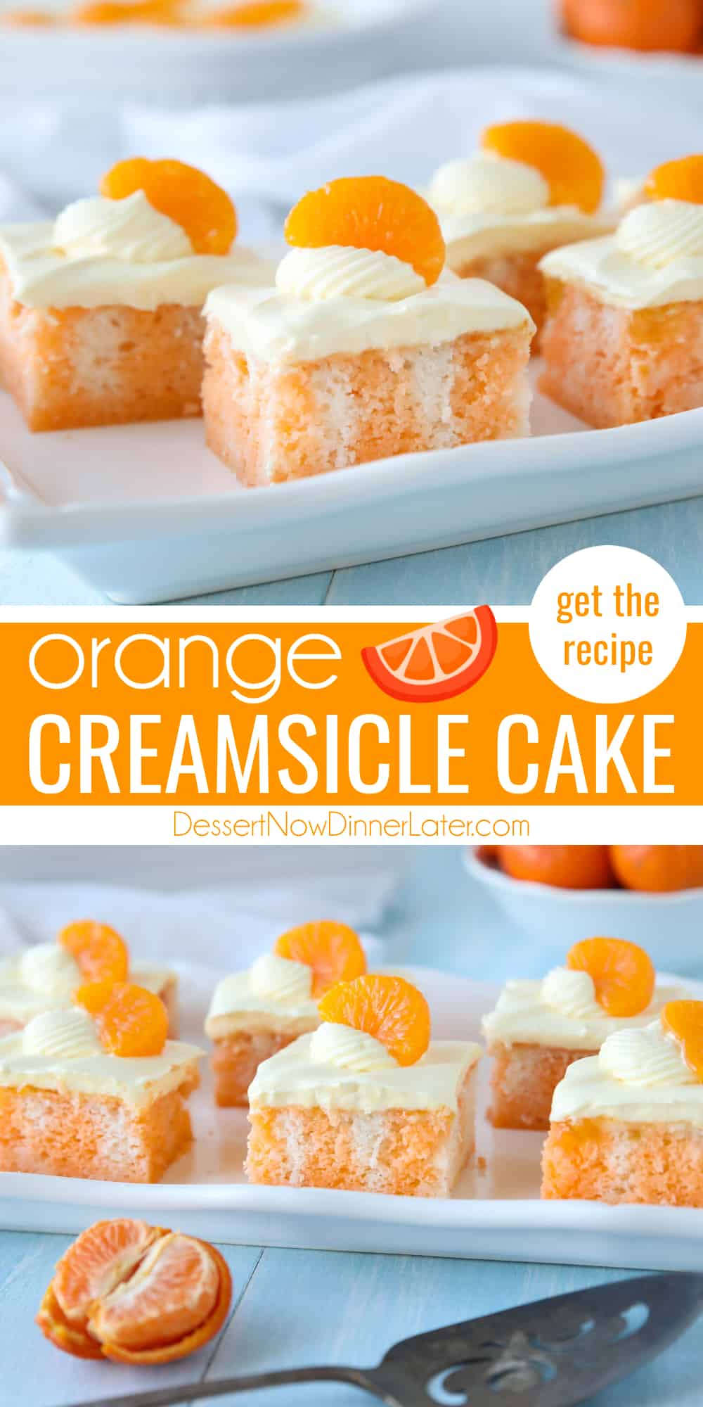 Orange Creamsicle Cake + Video | Dessert Now Dinner Later